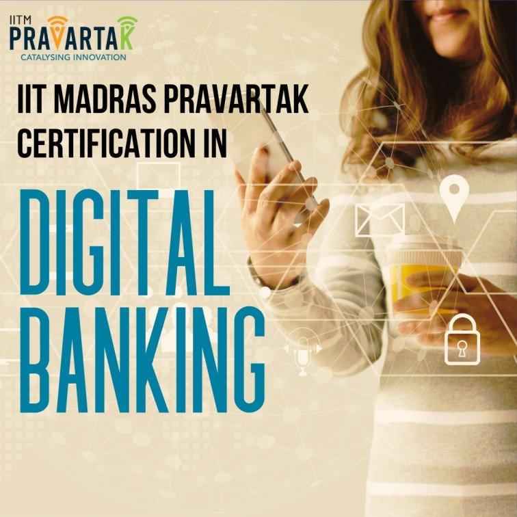Certification Program in Digital Banking by IIT Madras Pravartak ...