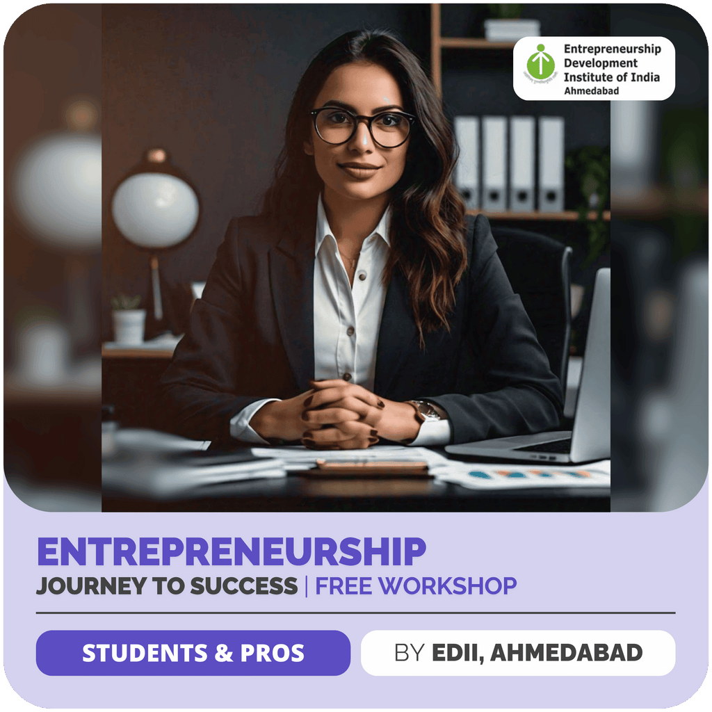 Entrepreneurship: Journey to Success, Free Workshop by EDII, Ahmedabad ...